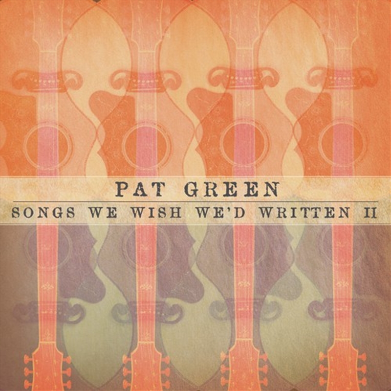 Buy Pat Green - Songs We Wish Wed Written Ii on CD | On Sale Now With ...