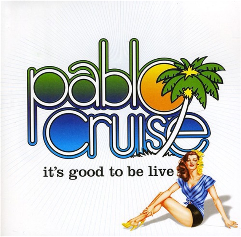 Buy Pablo Cruise - Its Good To Be Live on CD | On Sale Now With Fast ...