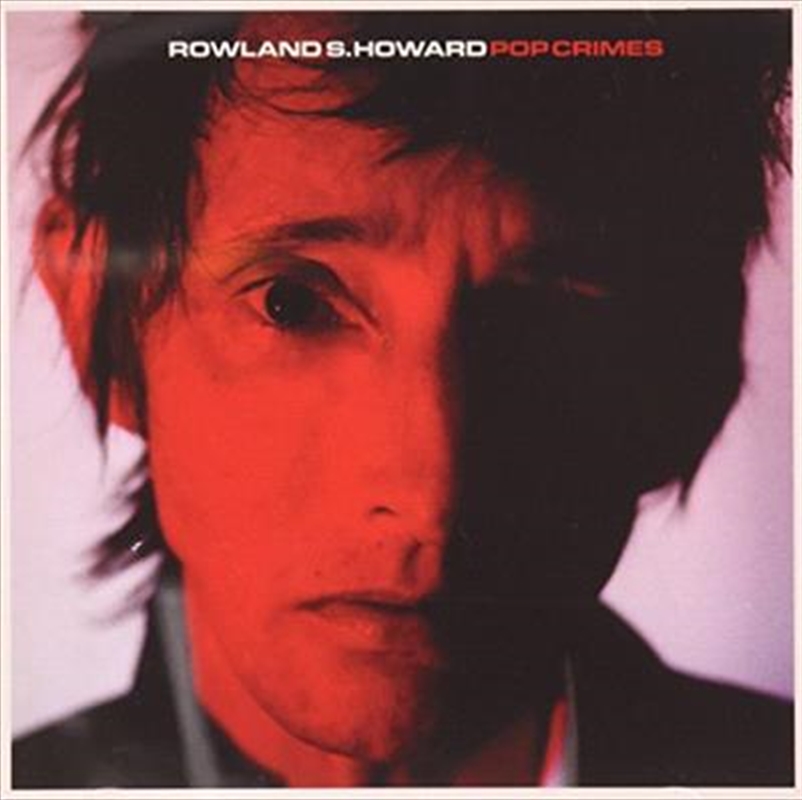 Buy Rowland S. Howard - Pop Crimes on CD | On Sale Now With Fast Shipping