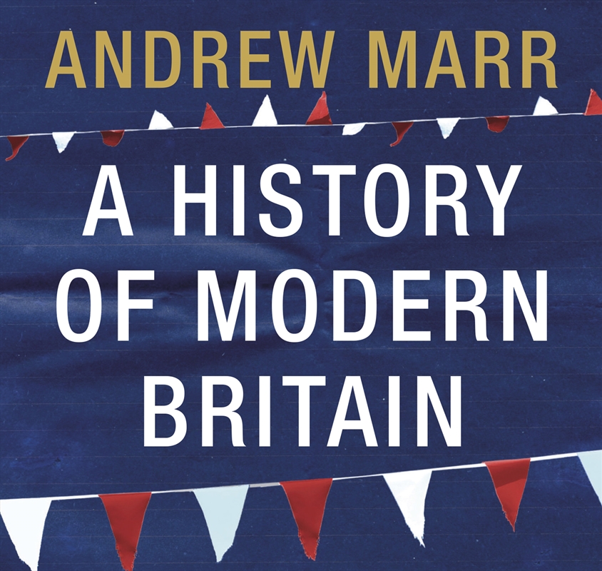 Buy A History Of Modern Britain by Andrew Marr, Audio Books | Sanity