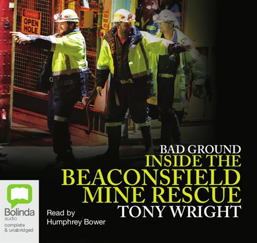 Buy Bad Ground Inside the Beaconsfield Mine Rescue by Tony Wright
