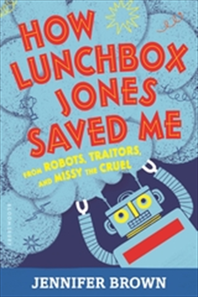 Buy Jennifer Brown How Lunchbox Jones Saved Me From Robots, Traitors ...
