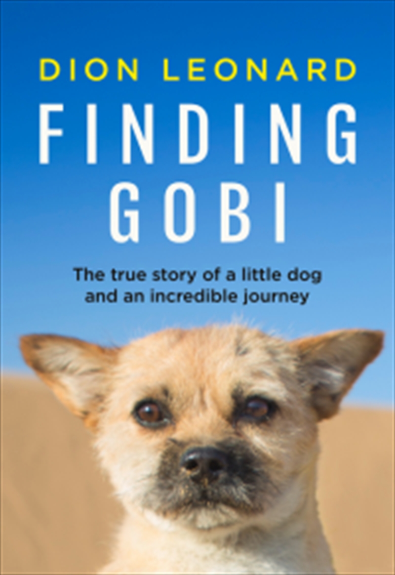 Read Dion Leonard Finding Gobi True Story Of A Little Dog & An ...