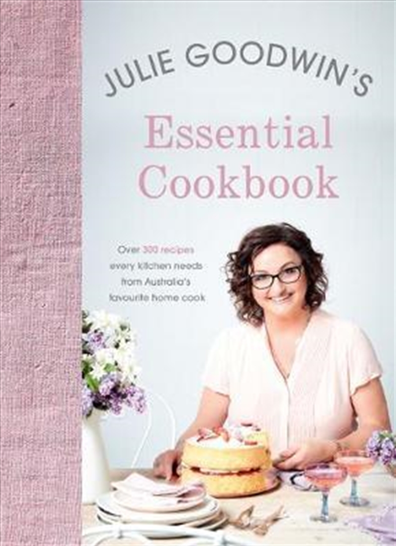 Buy Julie Goodwins Essential Cook by Julie Goodwin, Books | Sanity