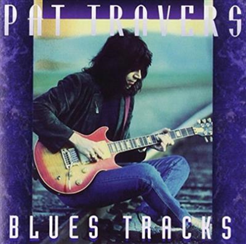 Buy Pat Travers - Blues Tracks on CD | On Sale Now With Fast Shipping