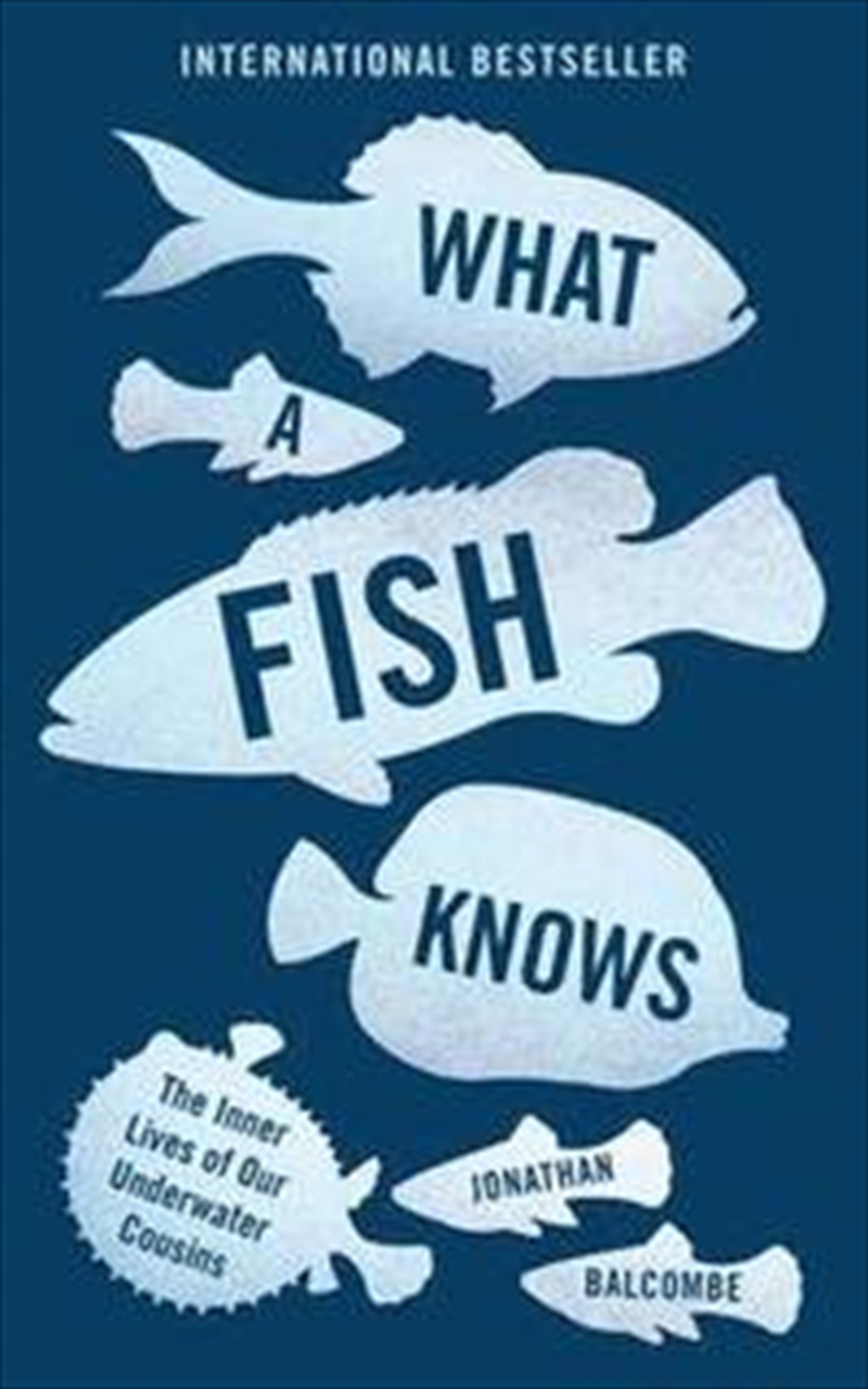 Buy What A Fish Knows by Jonathon Balcombe, Books | Sanity