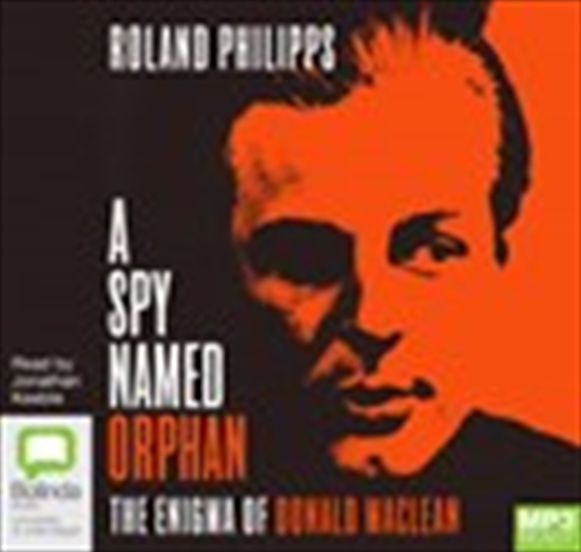 Buy A Spy Named Orphan: The Enigma of Donald Maclean by Roland Philipps ...