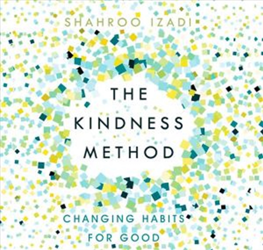 Buy Kindness Method Changing Habits For Good by Shahroo Izadi, Audio ...