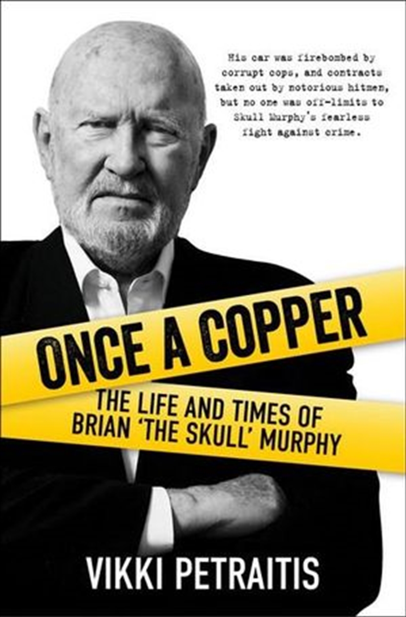 Buy Once A Copper: Life And Times of Brian 'The Skull' Murphy by Vikki ...