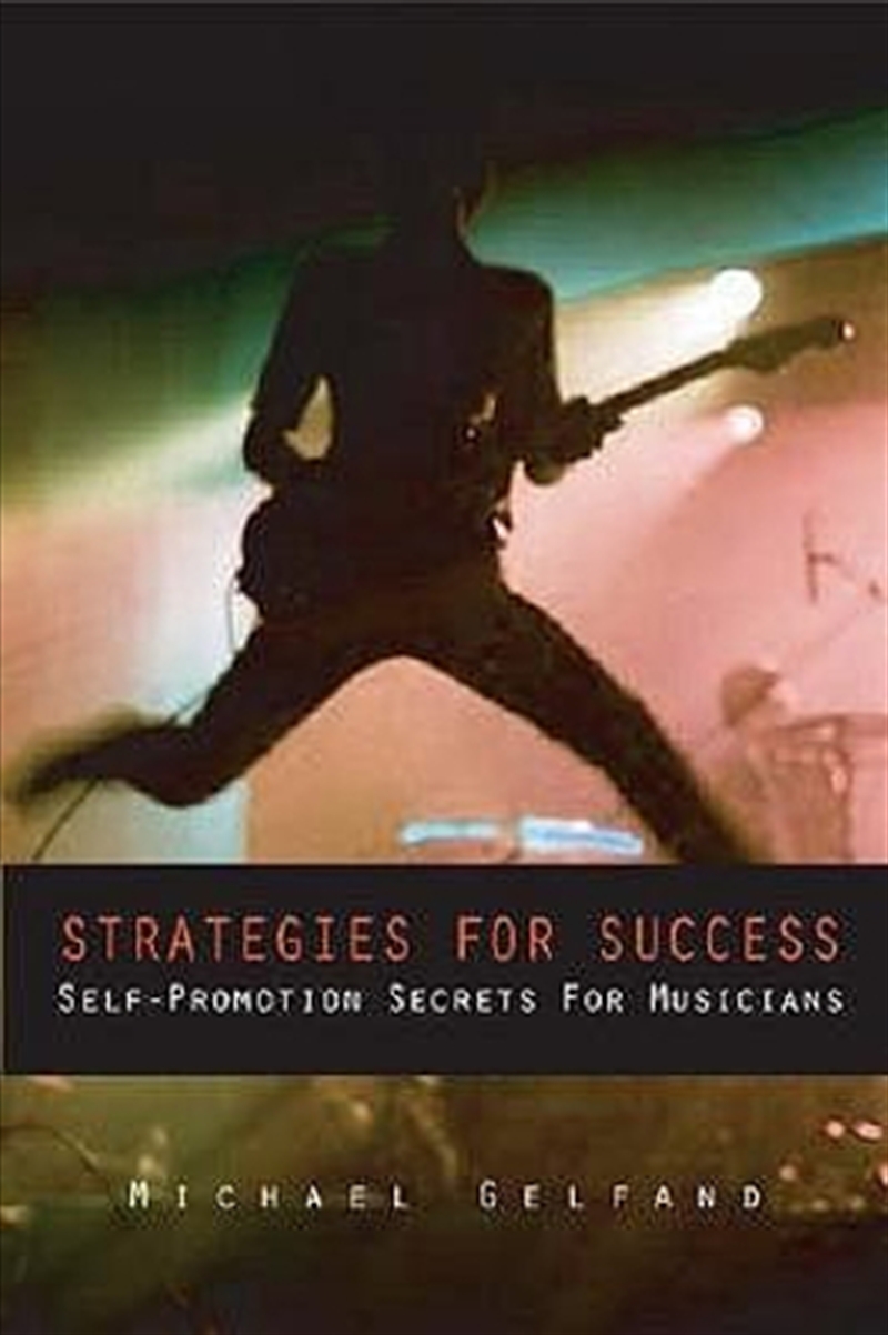 Buy Strategies for Success Self-Promotion Secrets for Musicians by Michael Gelfand, Books | Sanity