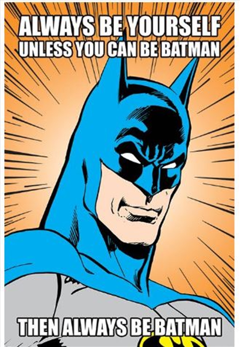 Buy DC Comics - Batman Always Be Yourself Poster in Merchandise | Sanity