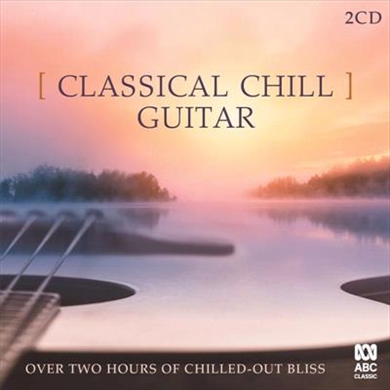 Buy Various Classical Chill - Guitar CD | Sanity Online