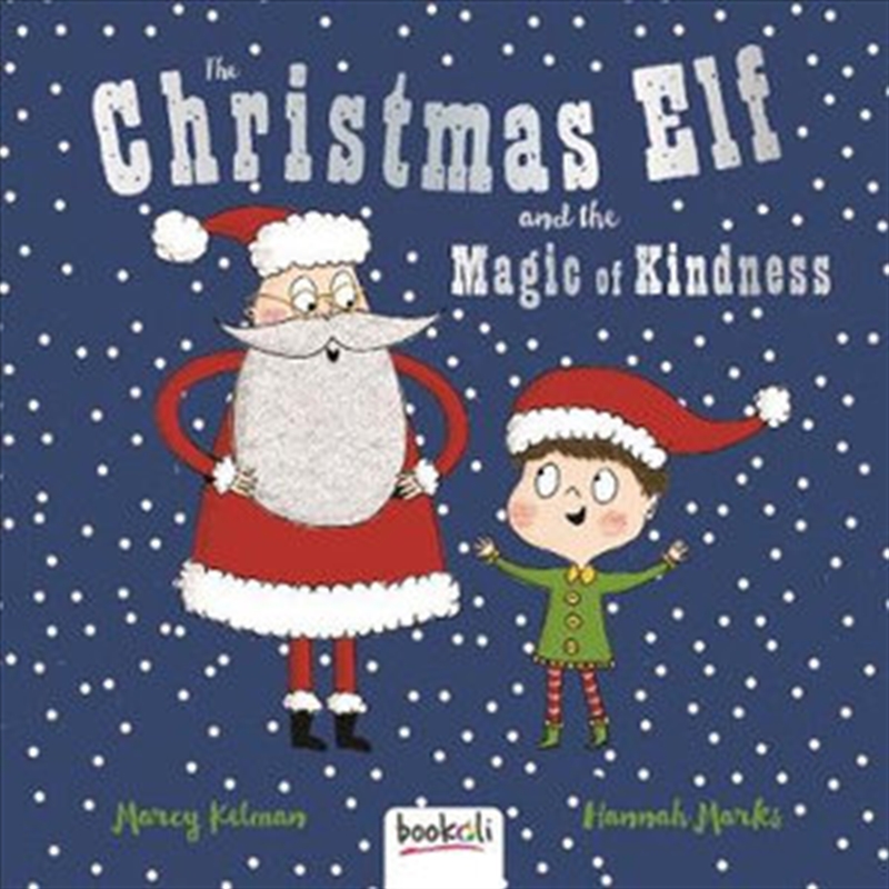 Buy Christmas Elf And The Magic Of Kindness by Marcy Kelman, Books | Sanity