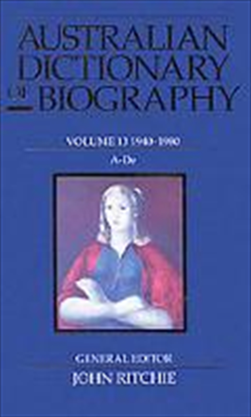 Buy Australian Dictionary Of Biography Volume 13: 1940-1980: A-de- John ...