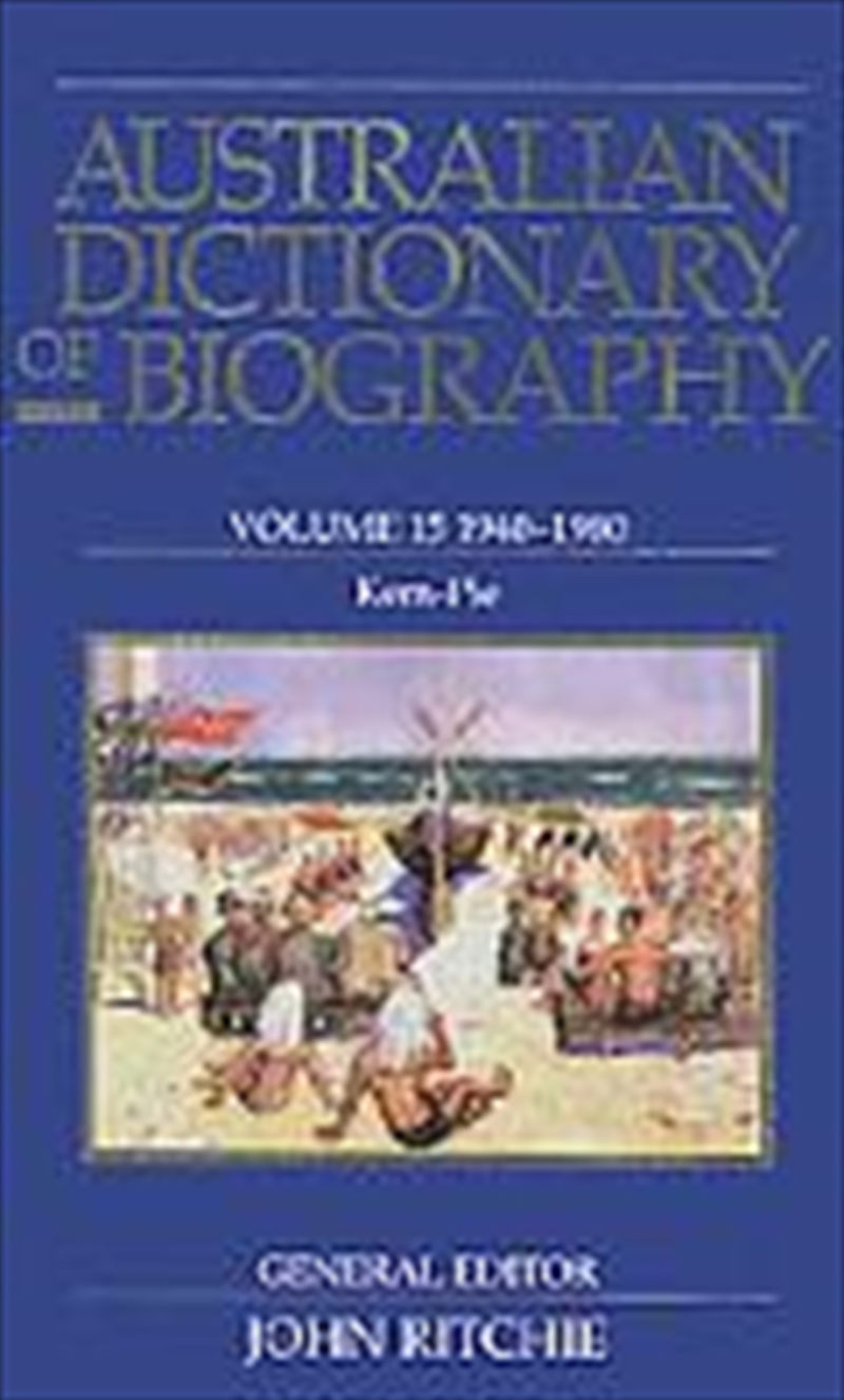 Buy Australian Dictionary Of Biography Volume 15: 1940–1980 Kem–pie ...