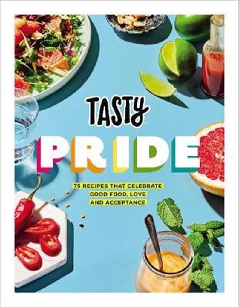 Buy Tasty Pride: 75 recipes that celebrate good food, love and ...
