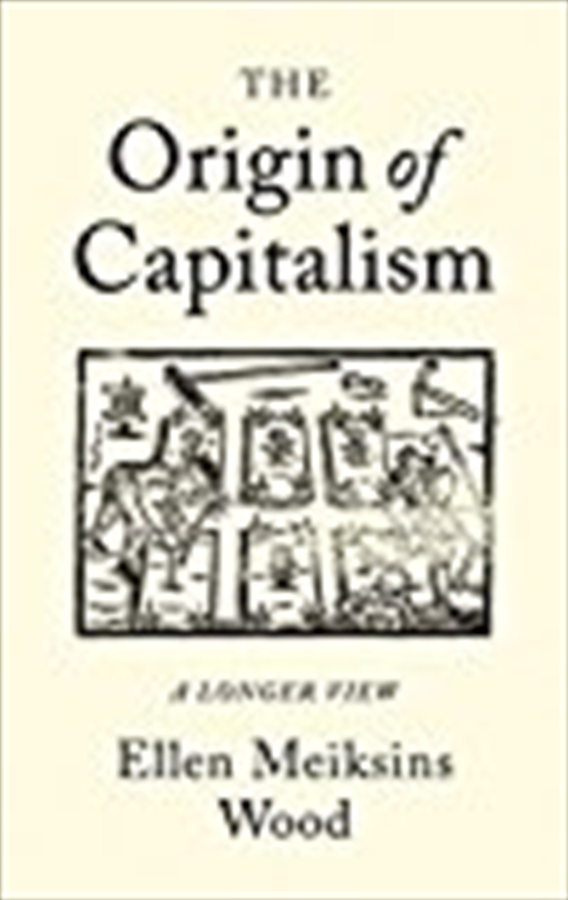 Buy The Origin Of Capitalism: A Longer View Online | Sanity