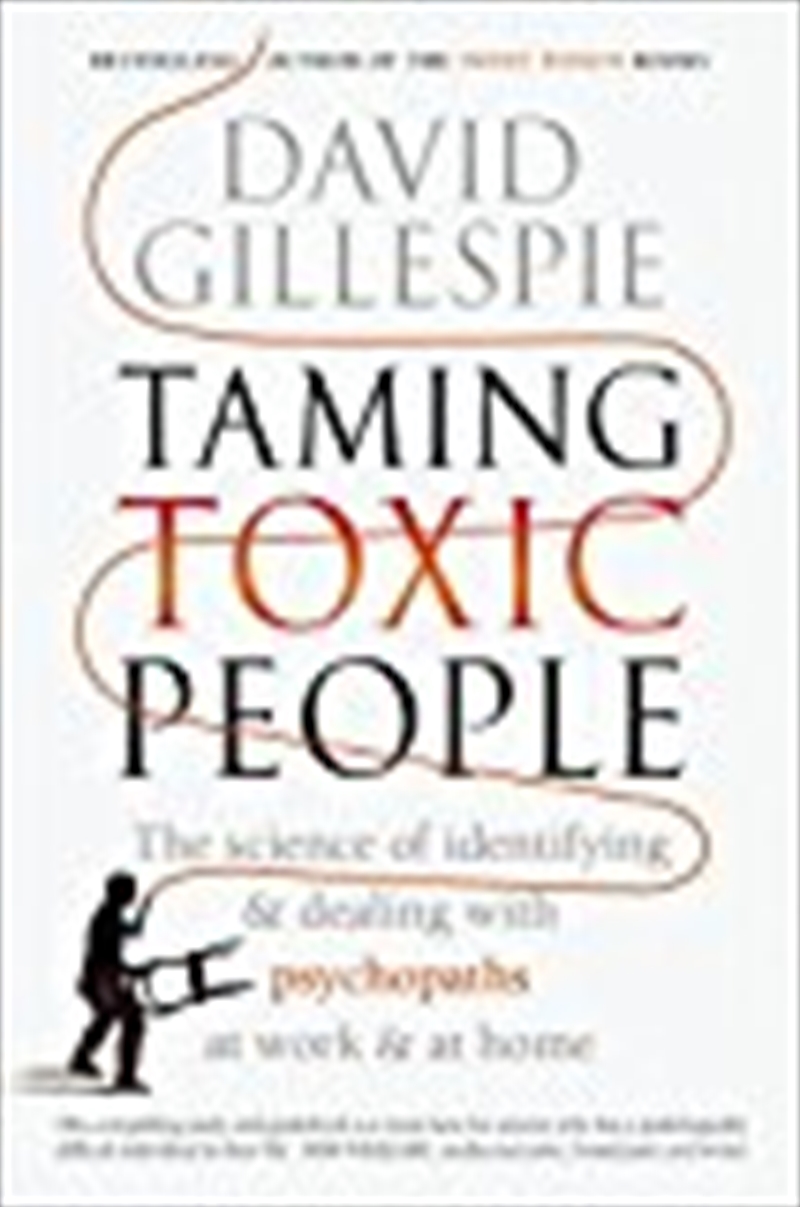 Buy Taming Toxic People: The Scien by David Gillespie, Books | Sanity