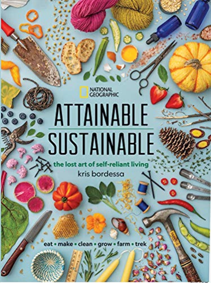 Buy Attainable Sustainable: The Lost Art Of Self-reliant Living- Kris ...