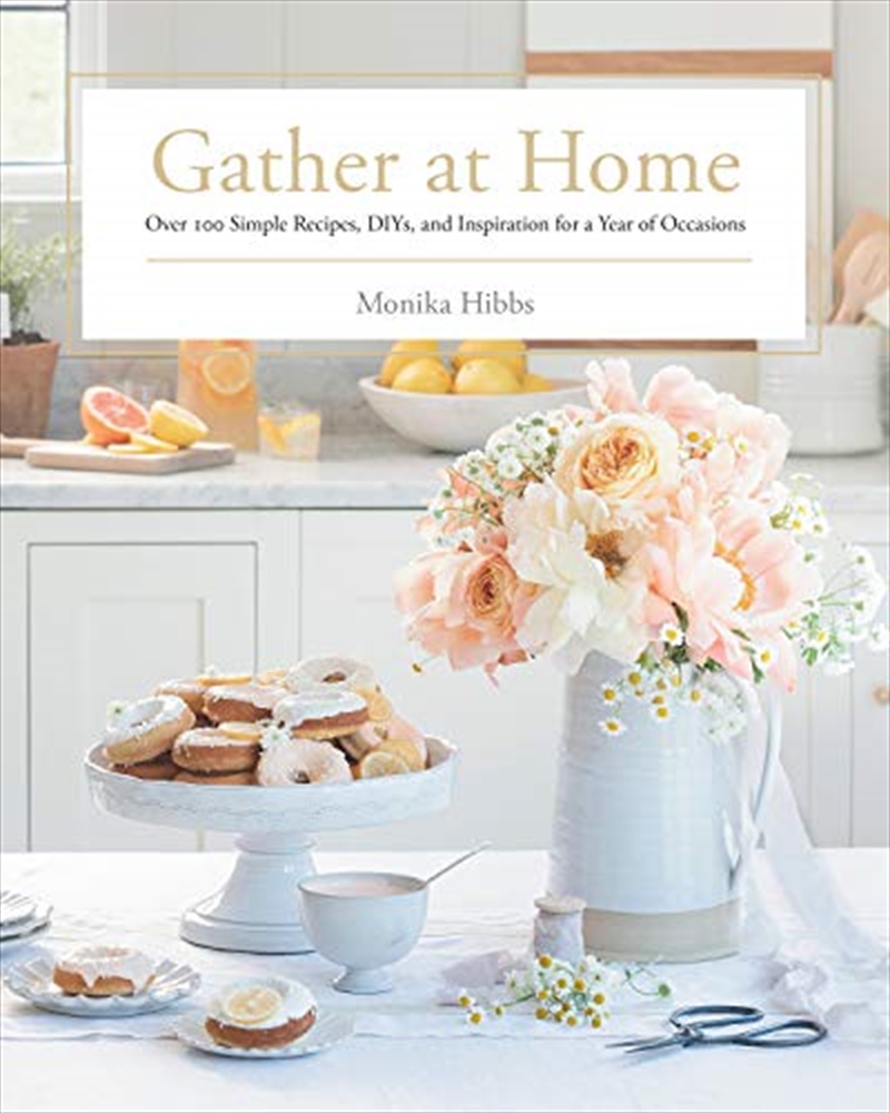 Buy Gather At Home: Over 100 Simple Recipes, Diys, And Inspiration For ...