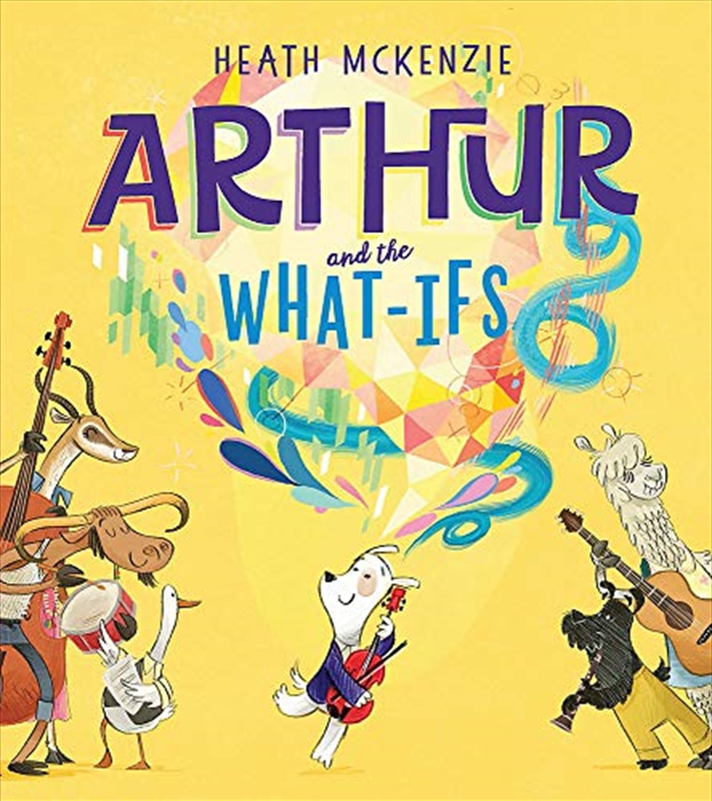 Buy Arthur and the What-Ifs by Heath Mckenzie, Books | Sanity
