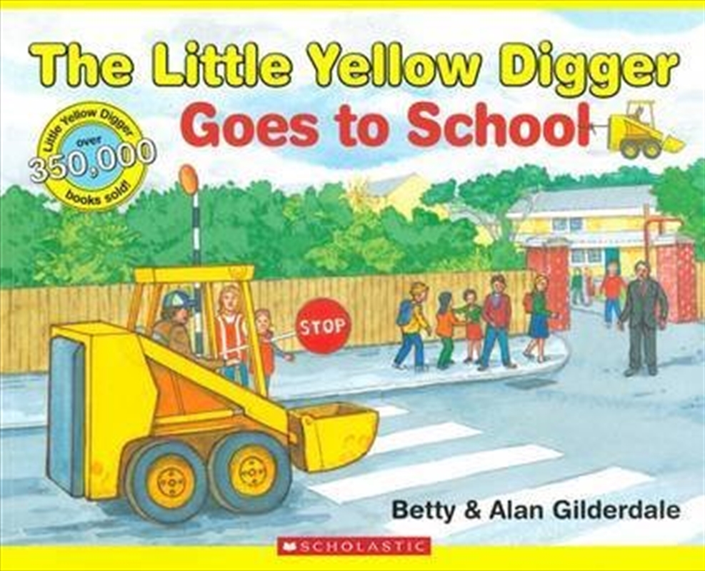 Buy Little Yellow Digger Goes To School- Betty Gilderdale | Sanity