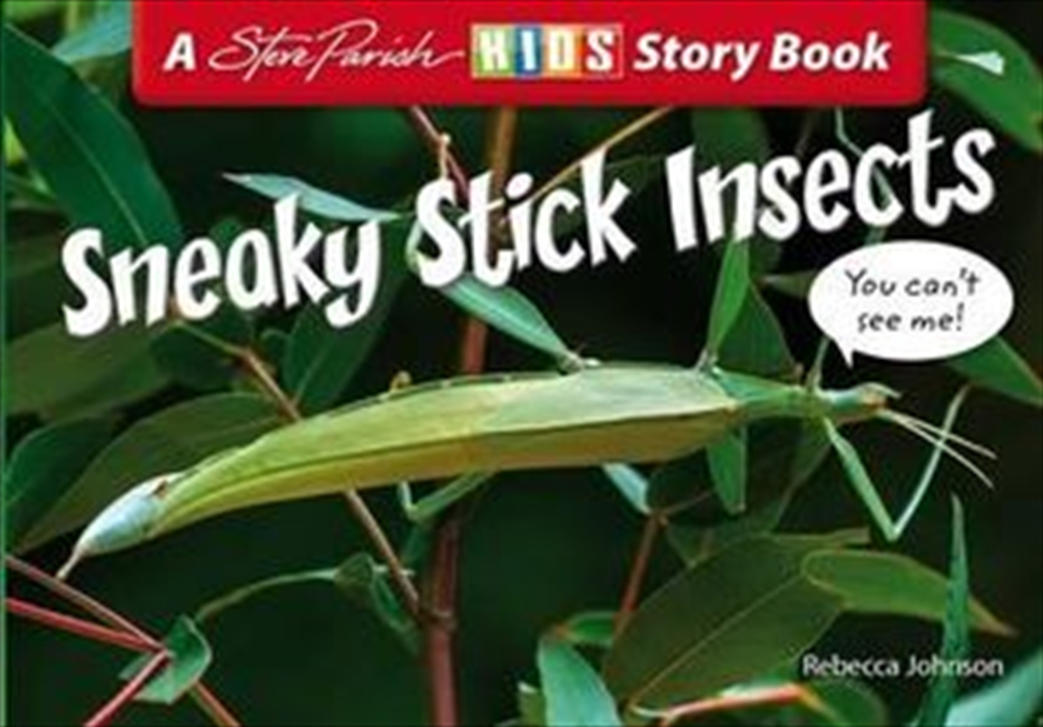 Steve Parish - Sneaky Stick Insects - 9781922225283 | Sanity