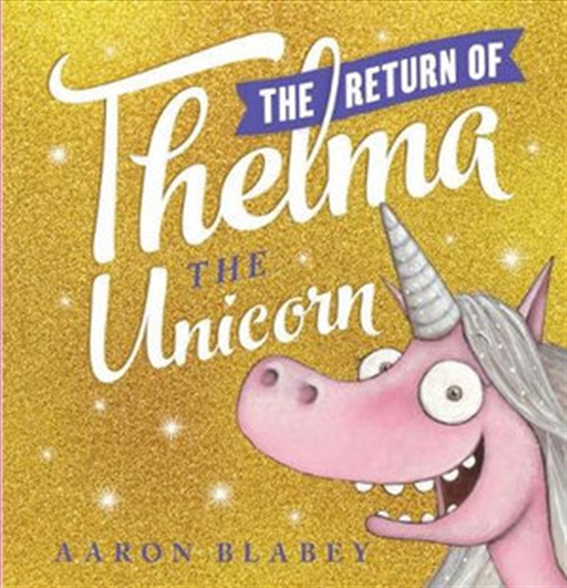 Buy Return Of Thelma The Unicorn by Aaron Blabey