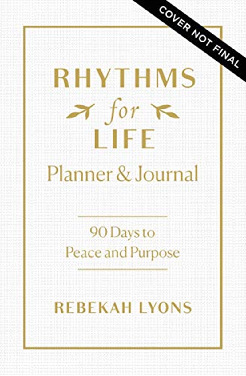 Buy Rhythms For Life Planner And Journal: 90 Days To Peace And Purpose ...