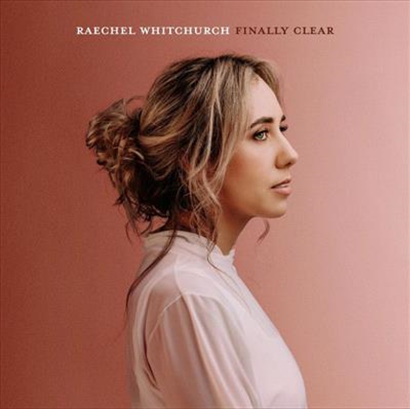 Buy Raechel Whitchurch Finally Clear CD | Sanity Online