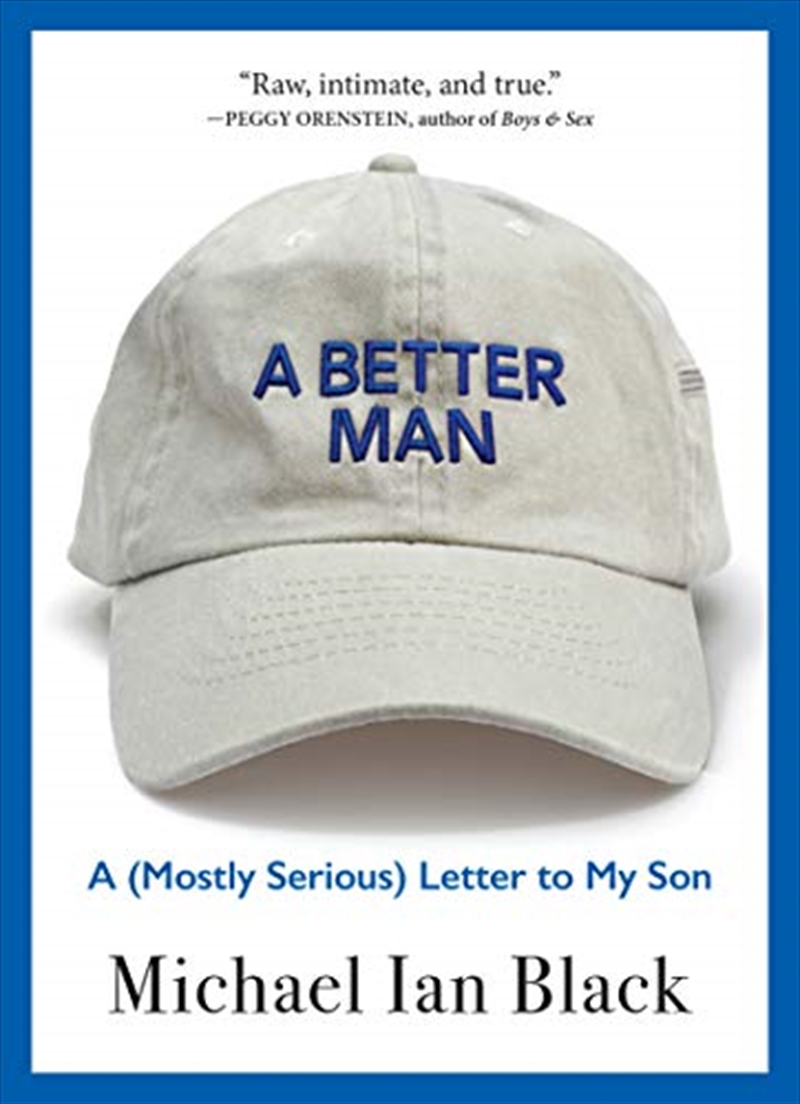 Buy A Better Man: A (Mostly Serious) Letter to My Son Online | Sanity