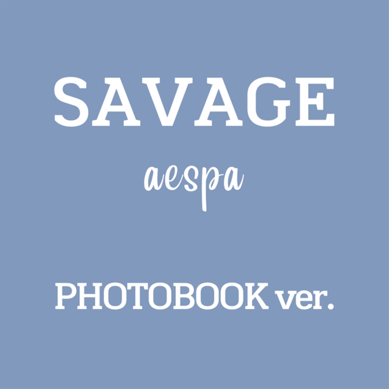 Buy Aespa - Savage - 1st Mini Album - Photobook Version, CD, K-Pop | Sanity