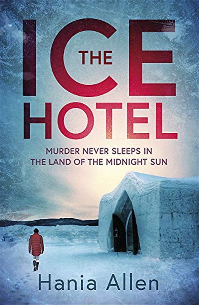 Buy The Ice Hotel: a gripping Scandi-noir thriller Online | Sanity