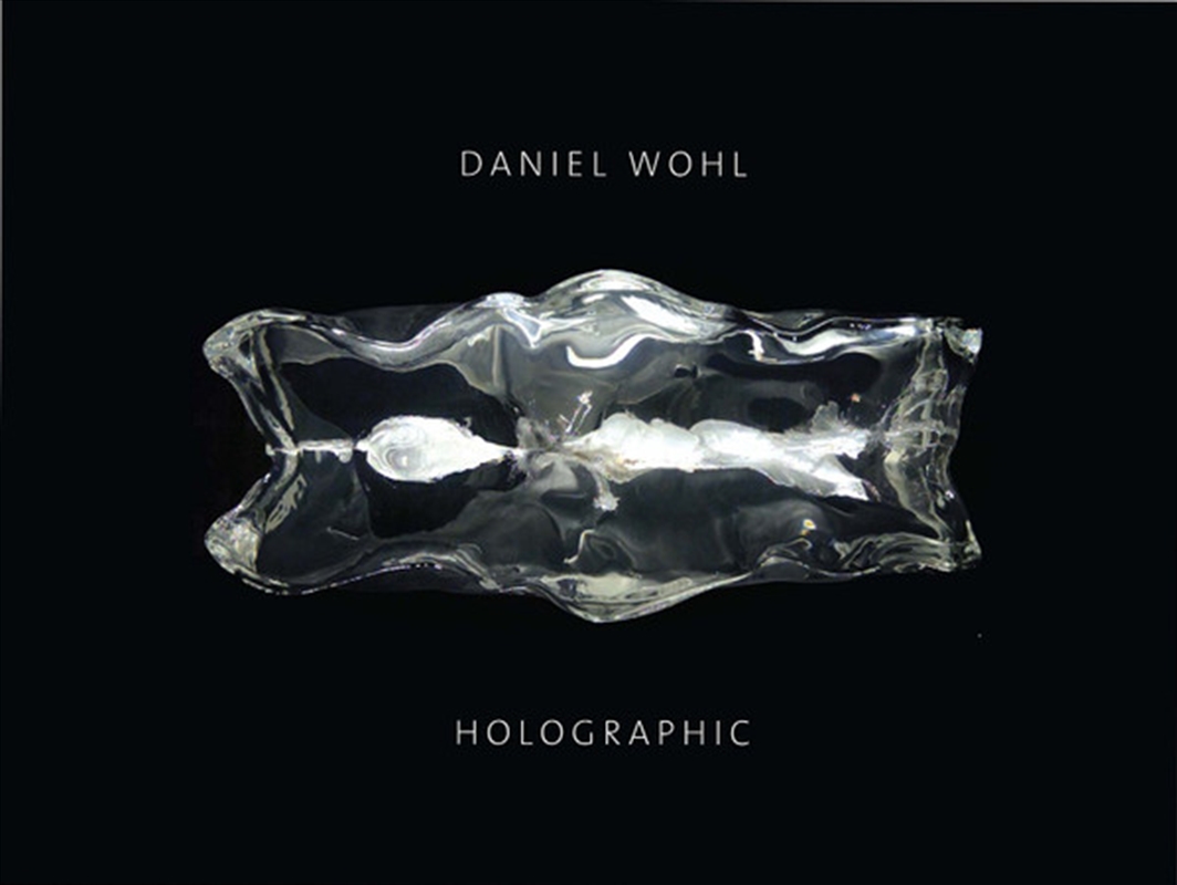 Buy Daniel Wohl: Holographic Online | Sanity