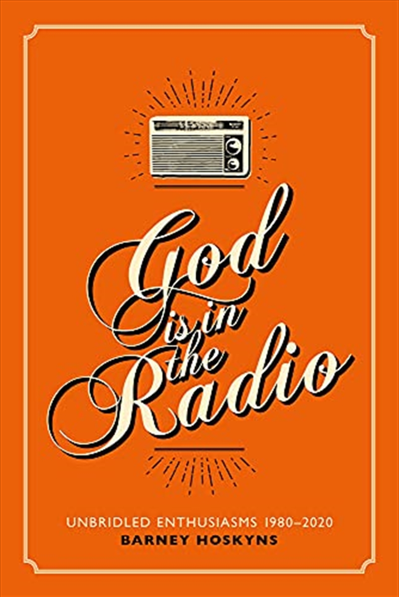 Barney Hoskins - God Is in the Radio - 9781913172381 | Sanity
