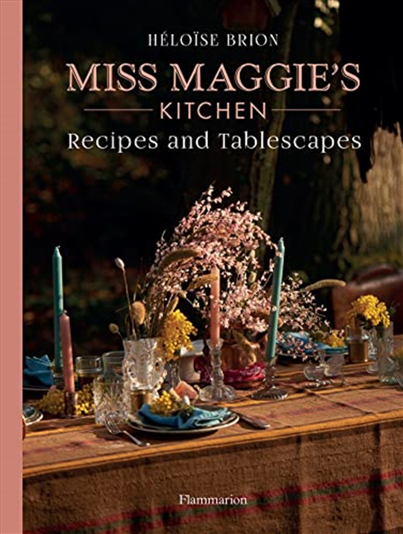 Buy At My Table: Miss Maggie's Kitchen: Recipes and Tablescapes Online ...
