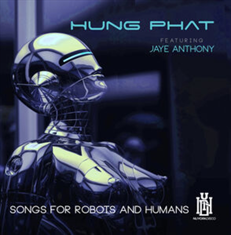 Hung Phat Featuring Jaye Anthony - Songs For Robots And Humans | Sanity