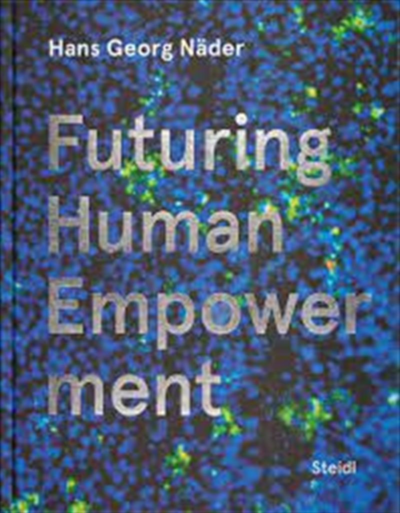 Buy Hans Georg Nader: Futuring Human Empowerment Online | Sanity
