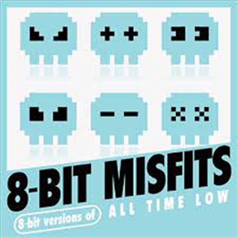Buy 8 Bit Misfits - 8 Bit Versions Of All Time Low on CD | Sanity