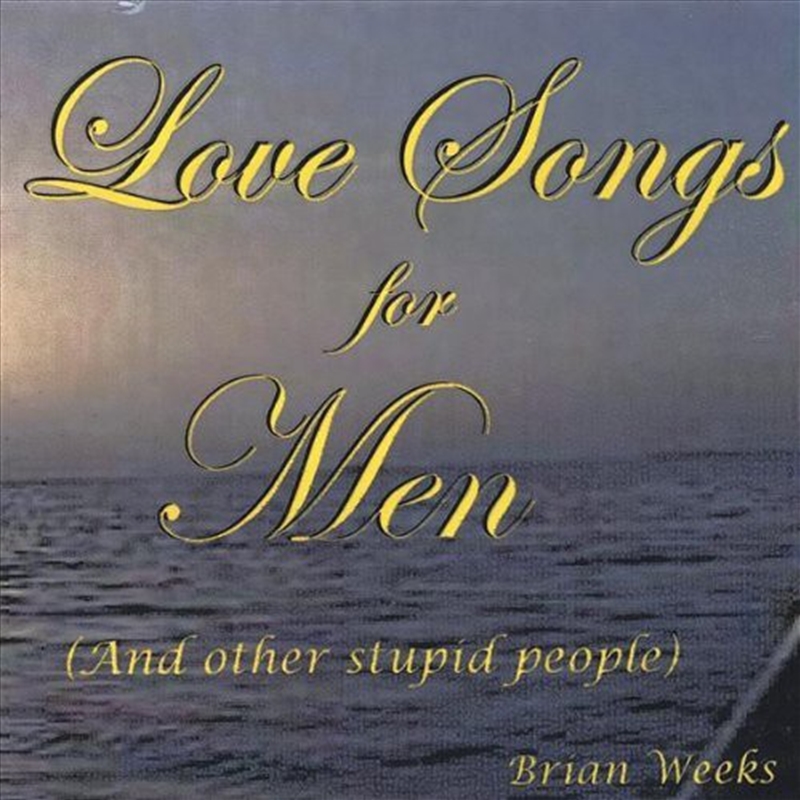 Buy Brian Weeks - Love Songs For Men on CD | Sanity