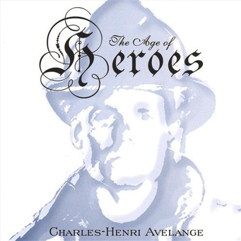 Buy Charles Avelange Henri - Age Of Heroes on CD | Sanity