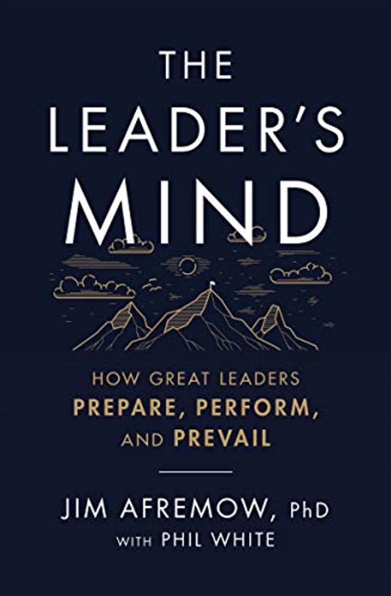 Buy The Leader's Mind: How Great Leaders Prepare, Perform, and Prevail Online | Sanity