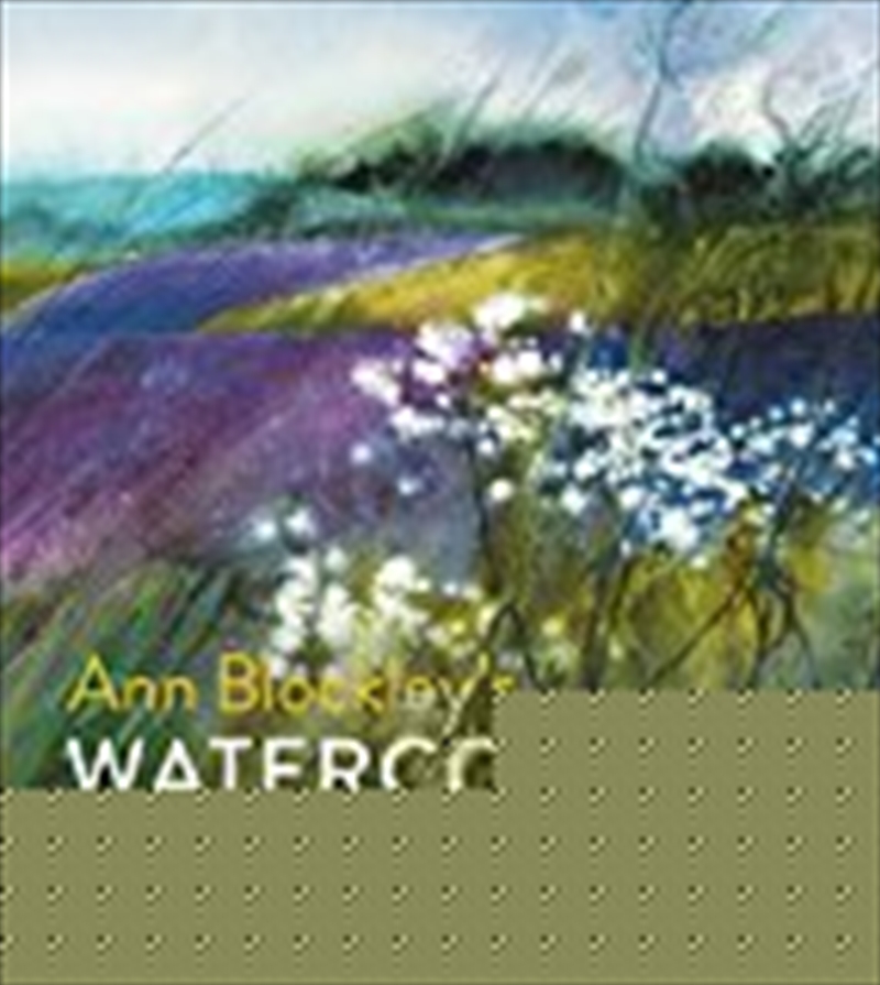 Buy Ann Blockley's Watercolour Workshop: Projects and Interpretations ...