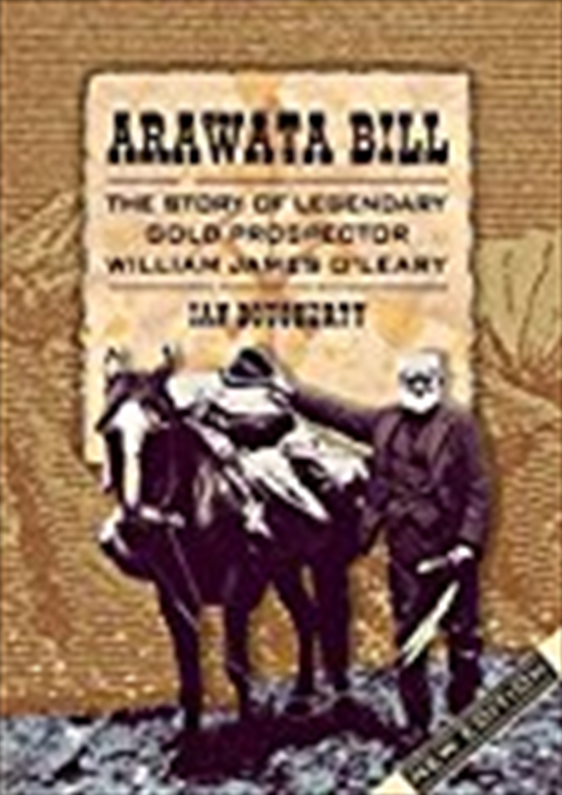 Buy Arawata Bill: The Story of Legendary Gold Prospector William James ...