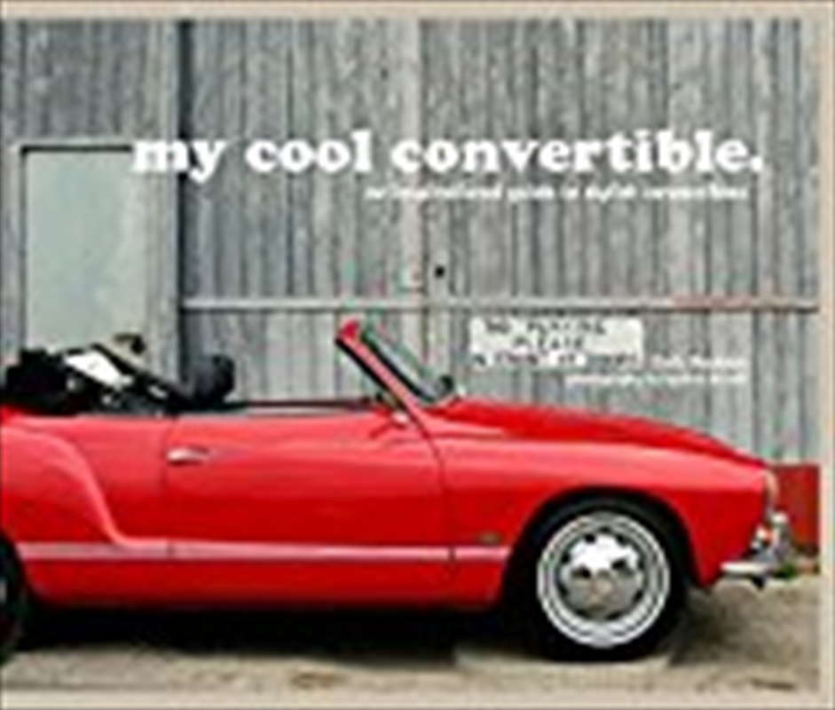 Buy my cool convertible: an inspirational guide to stylish convertibles ...