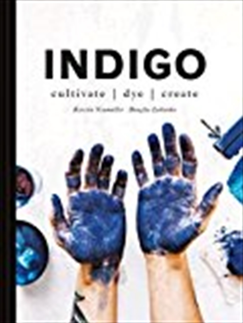 Buy Indigo: Cultivate, Dye, Create Online | Sanity