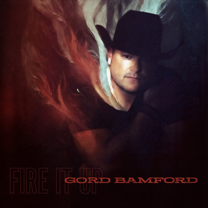 Gord Bamford - Fire It Up | Sanity