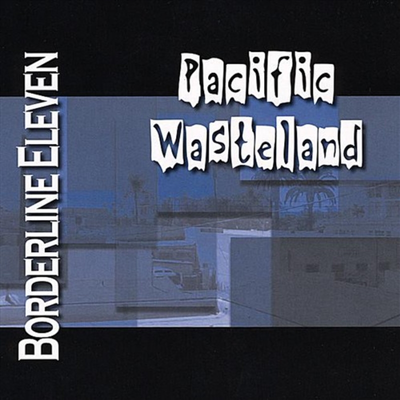 Buy Borderline Eleven - Pacific Wasteland on CD | Sanity